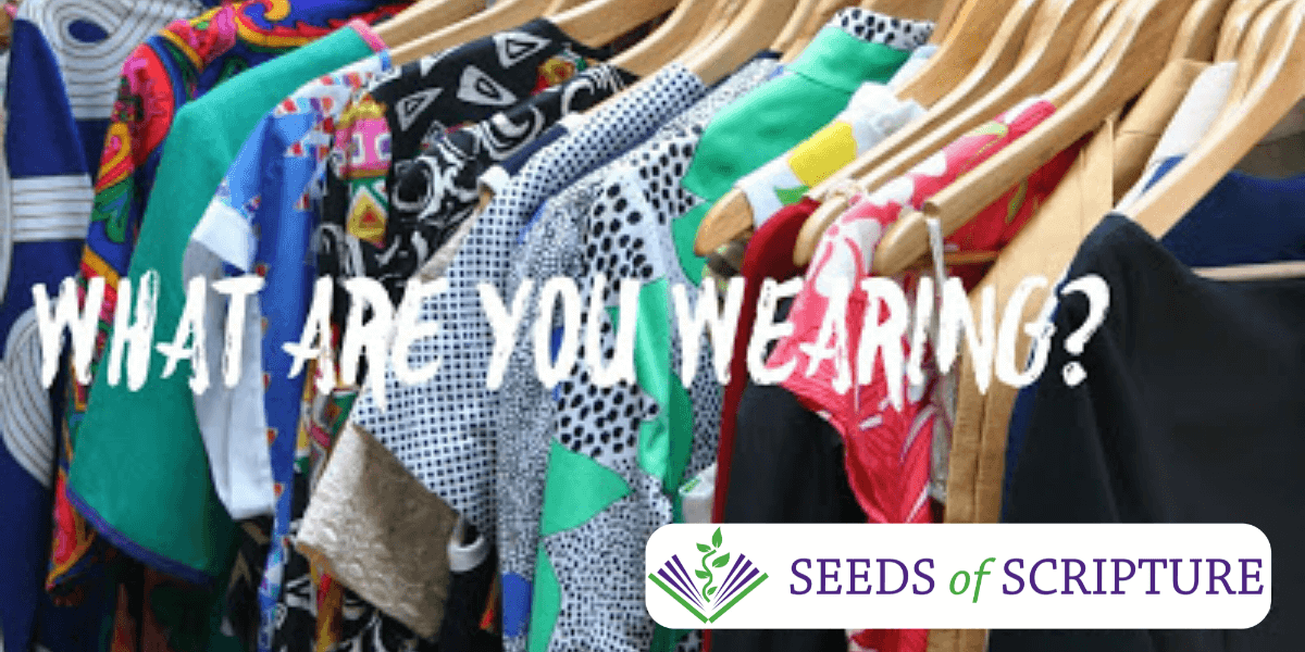 God’s Required Clothing - Seeds of Scripture